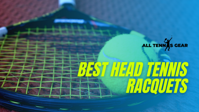 7 Best Head Tennis Racquets: Buyer's Guide