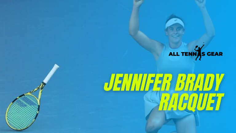 Jennifer Brady Racquet | Which Brand Does She Prefer the Most?